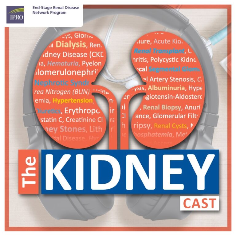 Kidney Cast Podcast – IPRO ESRD Network